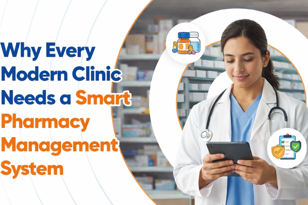 Why Clinics Need a Smart Pharmacy Management System
